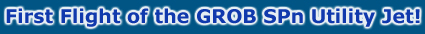 First Flight of the GROB SPn Utility Jet!